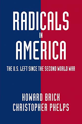 Radicals in America: The U.S. Left since the Second World War ...