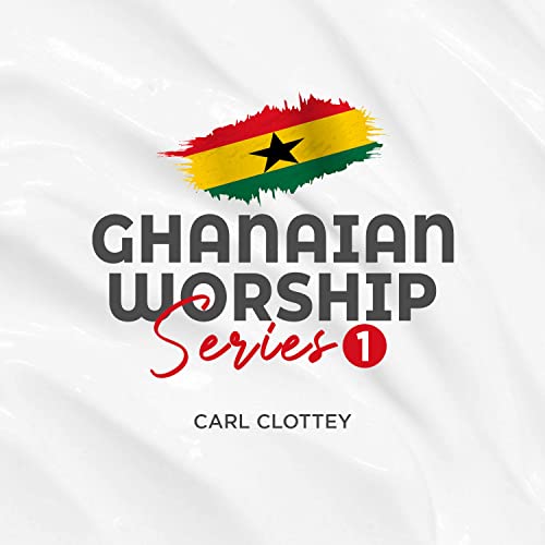 Play Ghanaian Worship Series 1 by Carl Clottey on Amazon Music