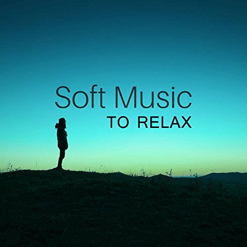 Soft Music to Relax – Smooth Music to Rest, Easy Listening, Inner ...