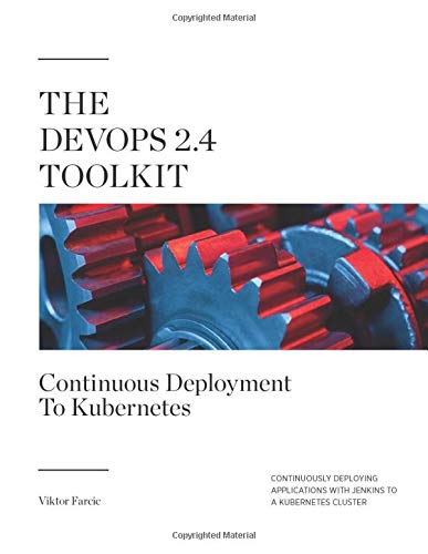 The Devops 2 4 Toolkit Continuous Deployment To Kubernetes Continuously Desertcart India