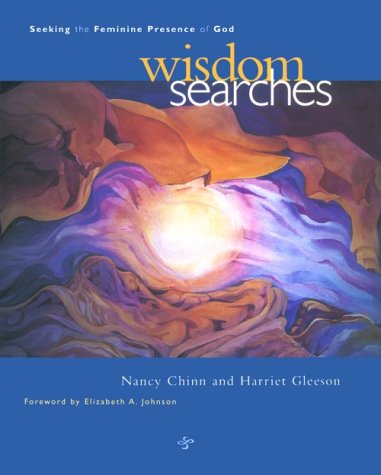 Wisdom Searches: Seeking the Feminine Presence of God: Chinn, Nancy ...