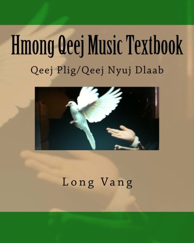 Hmong Qeej Music Textbook: Qeej Plig Thab Qeej Nyuj Dlaab (Phau): Vang ...