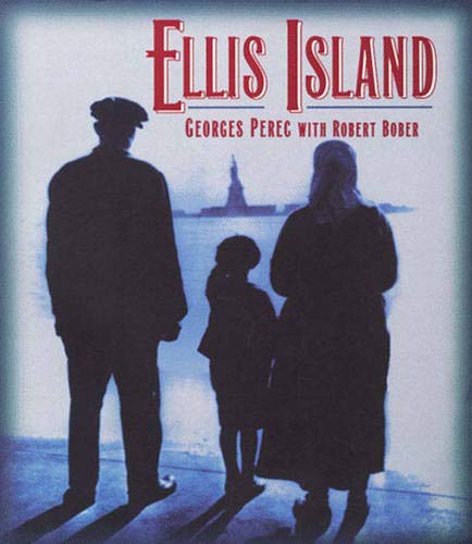 Ellis Island: Perec, Georges, Bober, Robert, Matthews, Harry ...