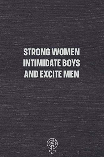 Strong Women Intimidate Boys And Excite Men: Blank Lined Girl Power ...