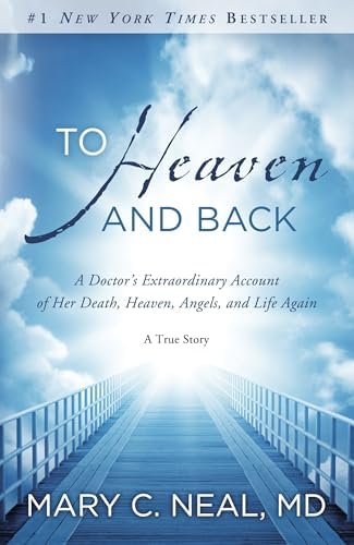 To Heaven and Back: A Doctor's Extraordinary Account of Her Death ...