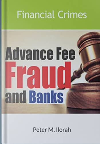 Amazon.com: Advance Fee Fraud and Banks eBook : M. Ilorah, Peter ...