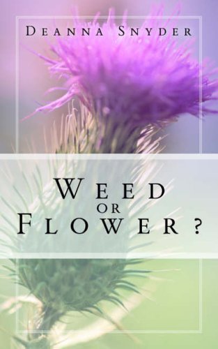 Weed or Flower: Snyder, Deanna: 9781414106779: Amazon.com: Books