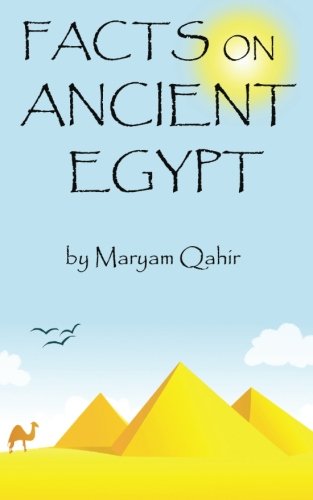 Facts on Ancient Egypt: Qahir, Maryam: 9781500780753: Amazon.com: Books