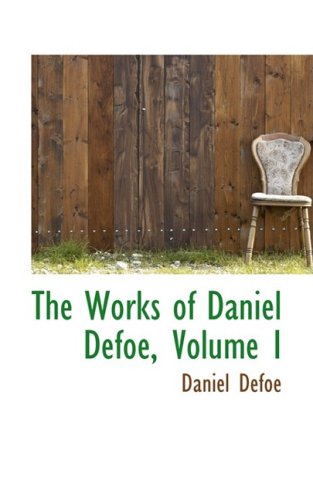 The Works of Daniel Defoe, Volume I: Defoe, Daniel: 9780559784897 ...