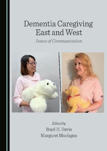Dementia Caregiving East and West: Issues of Communication ...