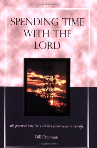 Spending Time with the Lord: Bill Freeman: 9780914271956: Amazon.com: Books