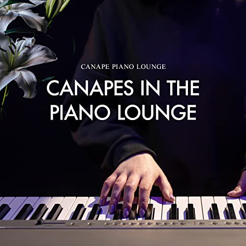 Amazon Music - Canape Piano LoungeのCanapes in the Piano Lounge - Amazon ...