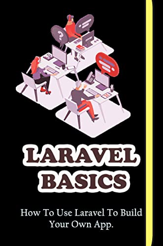 Laravel Basics How To Use Laravel To Build Your Own App 3937