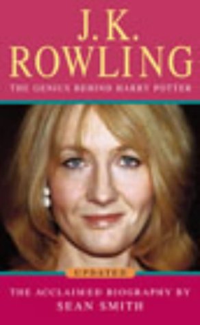 J.K. Rowling: A Biography: The Genius Behind Harry Potter: Smith, Sean ...