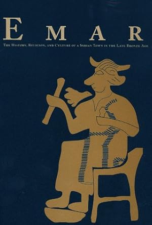 Emar: The History, Religion, and Culture of a Syrian Town in the Late ...