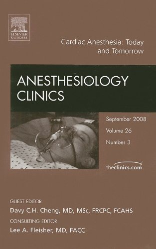 Cardiac Anesthesia: Today and Tomorrow, An Issue of Anesthesiology ...