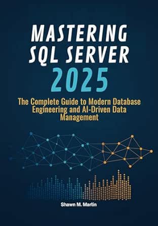 Mastering SQL Server 2025: The Complete Guide to Modern Database ...