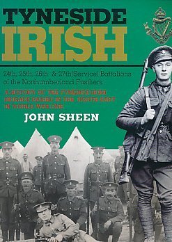 Tyneside Irish: A History of the Tyneside Irish Brigade Raised in the ...