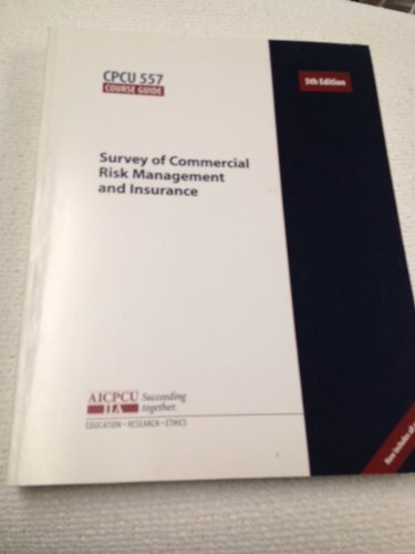 CPCU 557 COURSE GUIDE Survey of Commercial Risk Management and ...