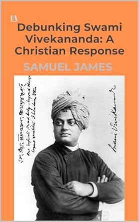 Debunking Swami Vivekananda: A Christian Response (Hindu Gurus Debunked ...