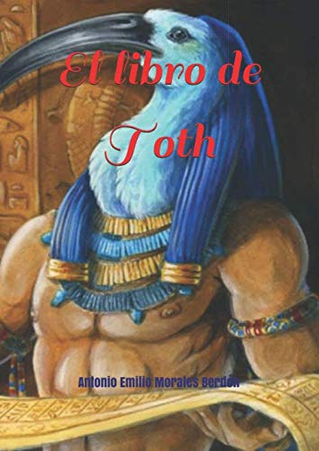 El libro de Toth (Spanish Edition): Morales Berdón, Antonio Emilio: 9781708808303: Amazon.com: Books