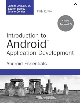 Introduction to Android Application Development: Android Essentials ...