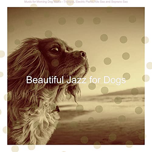 Music for Morning Dog Walks - Trumpet, Electric Piano, Alto Sax and ...