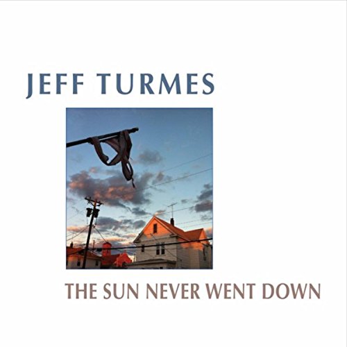 Play The Sun Never Went Down by Jeff Turmes on Amazon Music