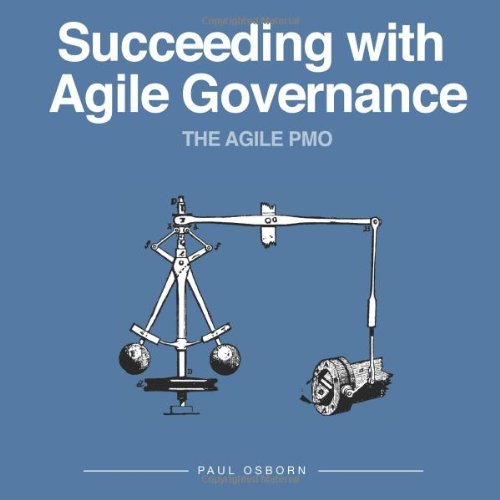Succeeding With Agile Governance (The Agile PMO): Osborn, Paul ...