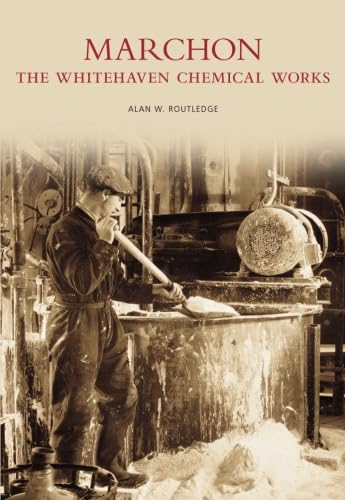 Marchon: The Whitehaven Chemical Works: Amazon.co.uk: Routledge, Alan W ...