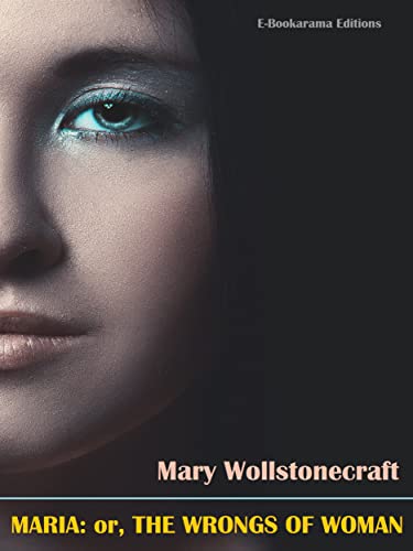 Amazon.com: Maria: or, The Wrongs of Woman eBook : Mary Wollstonecraft ...