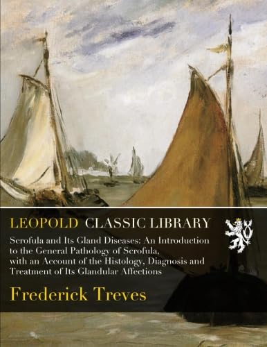Scrofula and Its Gland Diseases: An Introduction to the General ...
