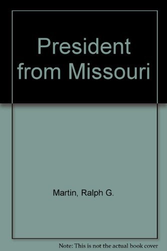 President from Missouri: Harry S. Truman,: Martin, Ralph G ...