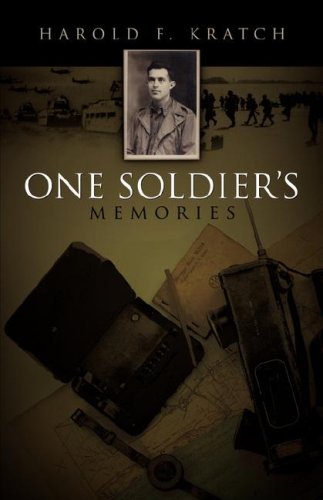 One Soldier's Memories: Kratch, Harold F: 9781600344374: Amazon.com: Books