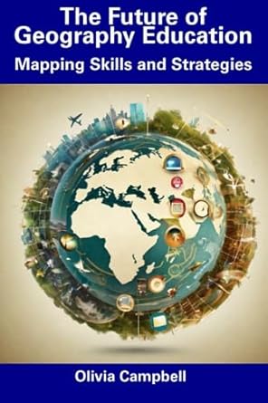 The Future of Geography Education: Mapping Skills and Strategies ...