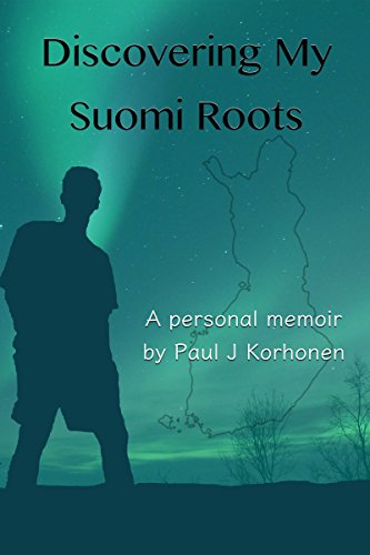 Amazon.com: Discovering My Suomi Roots eBook : Korhonen, Paul: Kindle Store