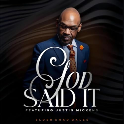 God Said It (feat. Justin Mickens) by Elder Chad Gales feat. Justin ...