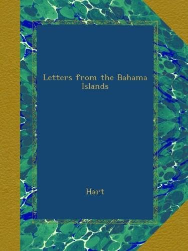 Letters from the Bahama Islands: Hart: Amazon.com: Books