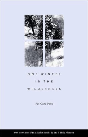One Winter in the Wilderness: Peek, Pat Cary, Akenson, Jim, Akenson ...