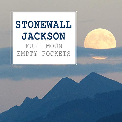 Amazon.com: Full Moon Empty Pockets : Stonewall Jackson: Digital Music