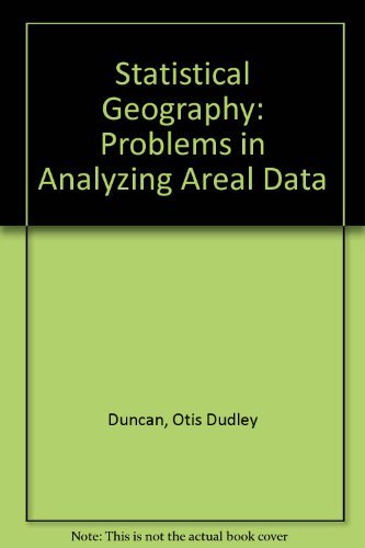 Statistical Geography: Problems in Analyzing Areal Data: Duncan, Otis ...
