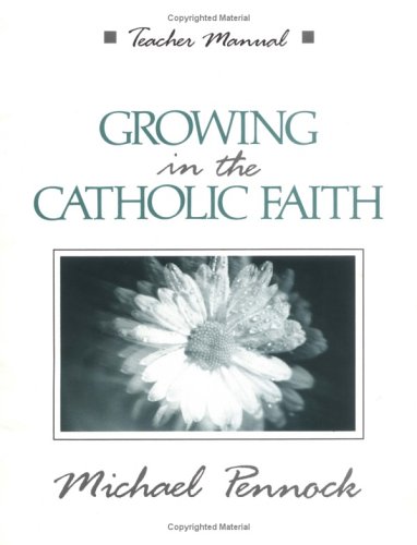 Growing in the Catholic Faith (Friendship in the Lord Series): Pennock ...