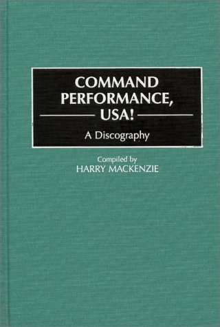 Command Performance, USA!: A Discography (DISCOGRAPHIES): Mackenzie ...