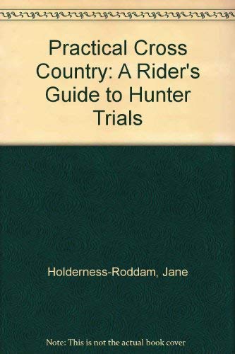 Practical Cross Country: A Rider's Guide to Hunter Trials: Holderness ...