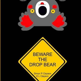 Beware The Drop Bear: Clayson, Simon P, Clayson, E L: 9798883246981 ...