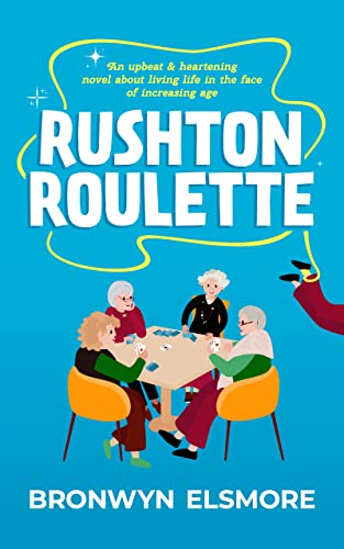 Rushton Roulette: An upbeat and heartening novel about living life in ...