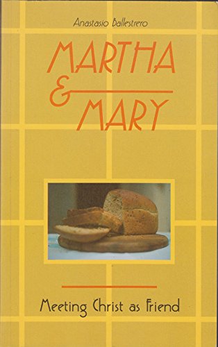 Martha and Mary: Meeting Christ As Friend: Ballestrero, Anastasio ...