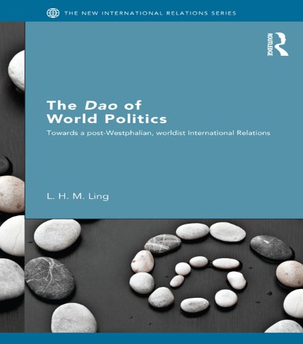 The Dao of World Politics: Towards a Post-Westphalian, Worldist ...