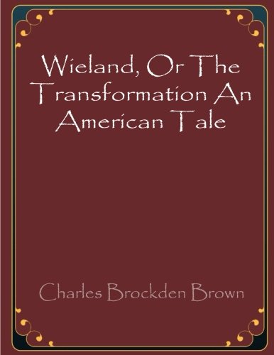 Wieland, Or The Transformation An American Tale: Brown, Charles ...