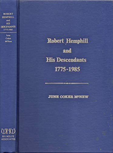 Robert Hemphill and his descendants, 1775-1985: McNew, June Coker ...